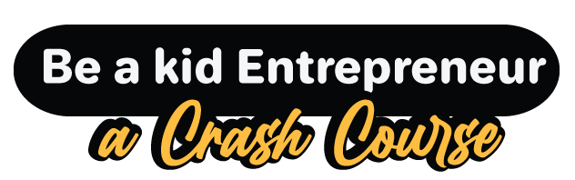 Be an Entrepreneur Crash Course for Kids