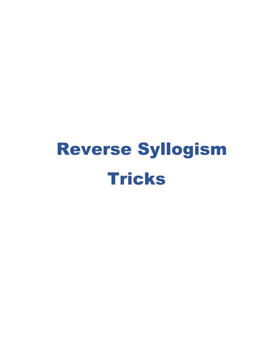 Reverse Syllogism Tricks