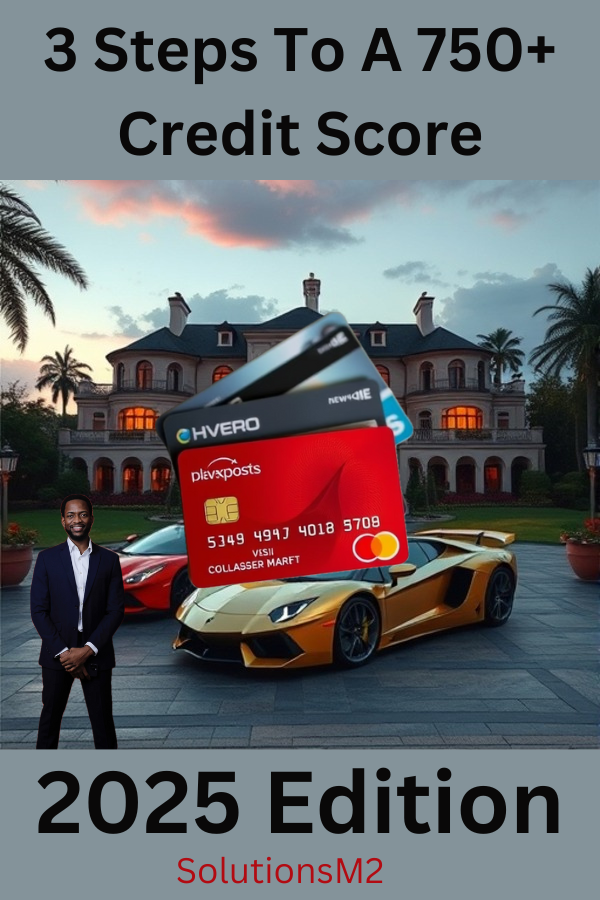 3 Steps To A 750+ Credit Score
