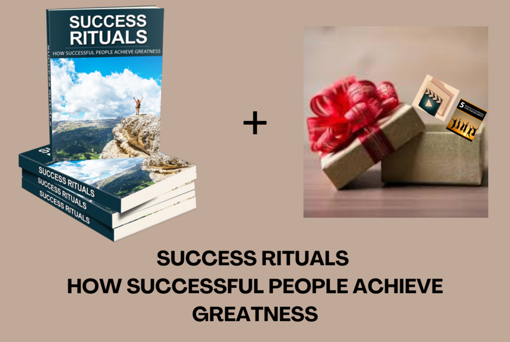 SUCCESS RITUALS HOW SUCCESSFUL PEOPLE ACHIEVE GREATNESS