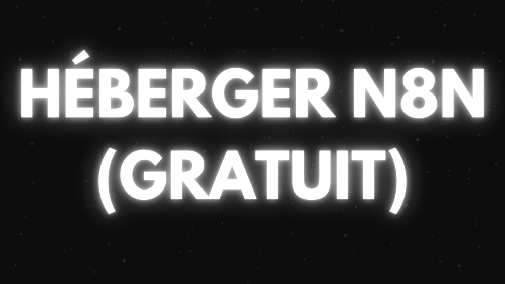 Hébergement N8N (PRO & 100% GRATUIT)