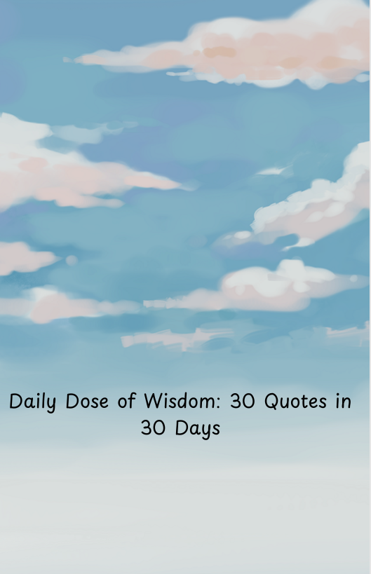 Daily Dose of Wisdom: 30 Quotes in 30 Days