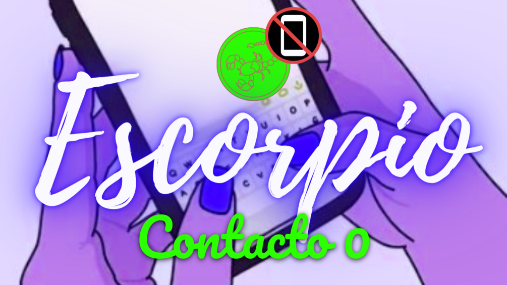 ♏Escorpio C0 📵 7 Agosto
