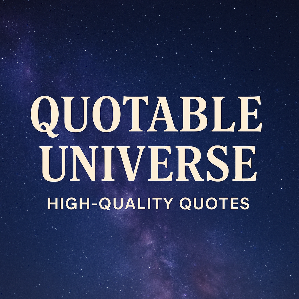 The Quotable Universe - Inspiring Wisdom Quotes Collection