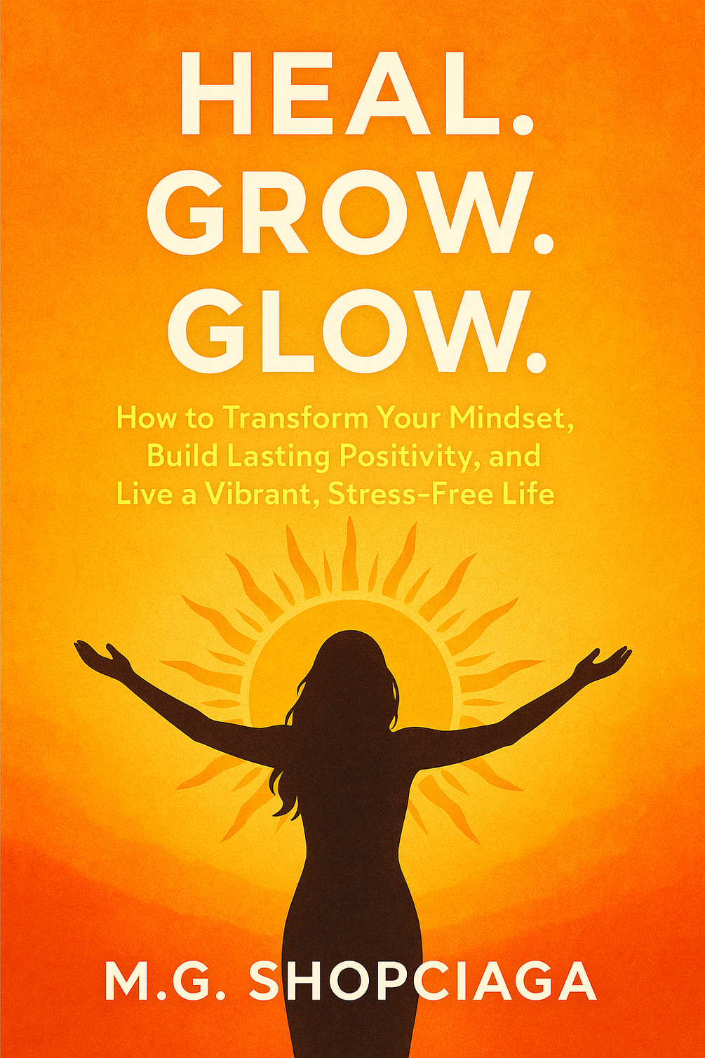 🔥 Heal.Grow.Glow. - How to Transform Your Mindset, Build Lasting ...