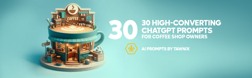 30 High-Converting ChatGPT Prompts for Coffee Shop Owners – Boost Sales ...