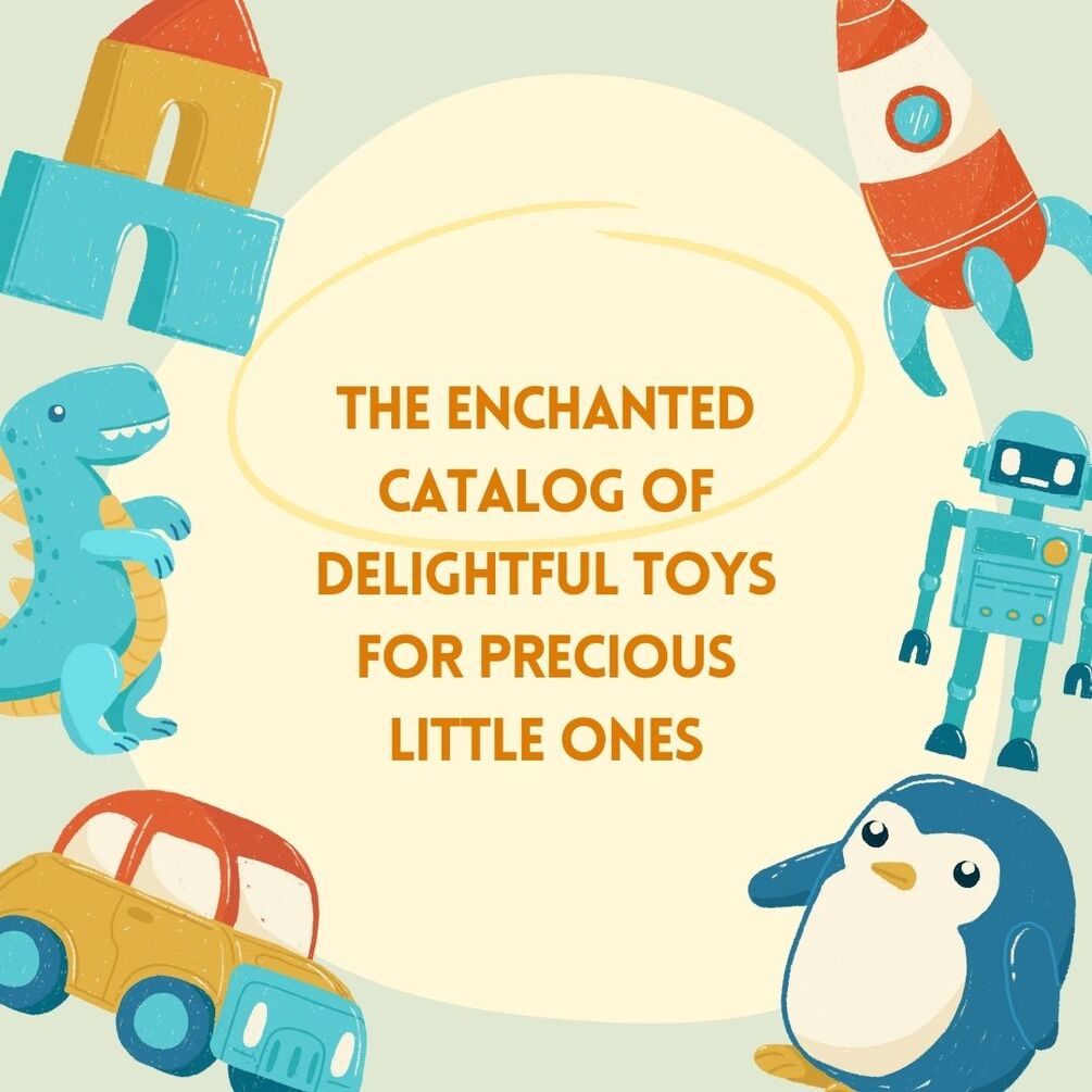 The Enchanted Catalogue of Delightful Toys for Precious Little Ones.