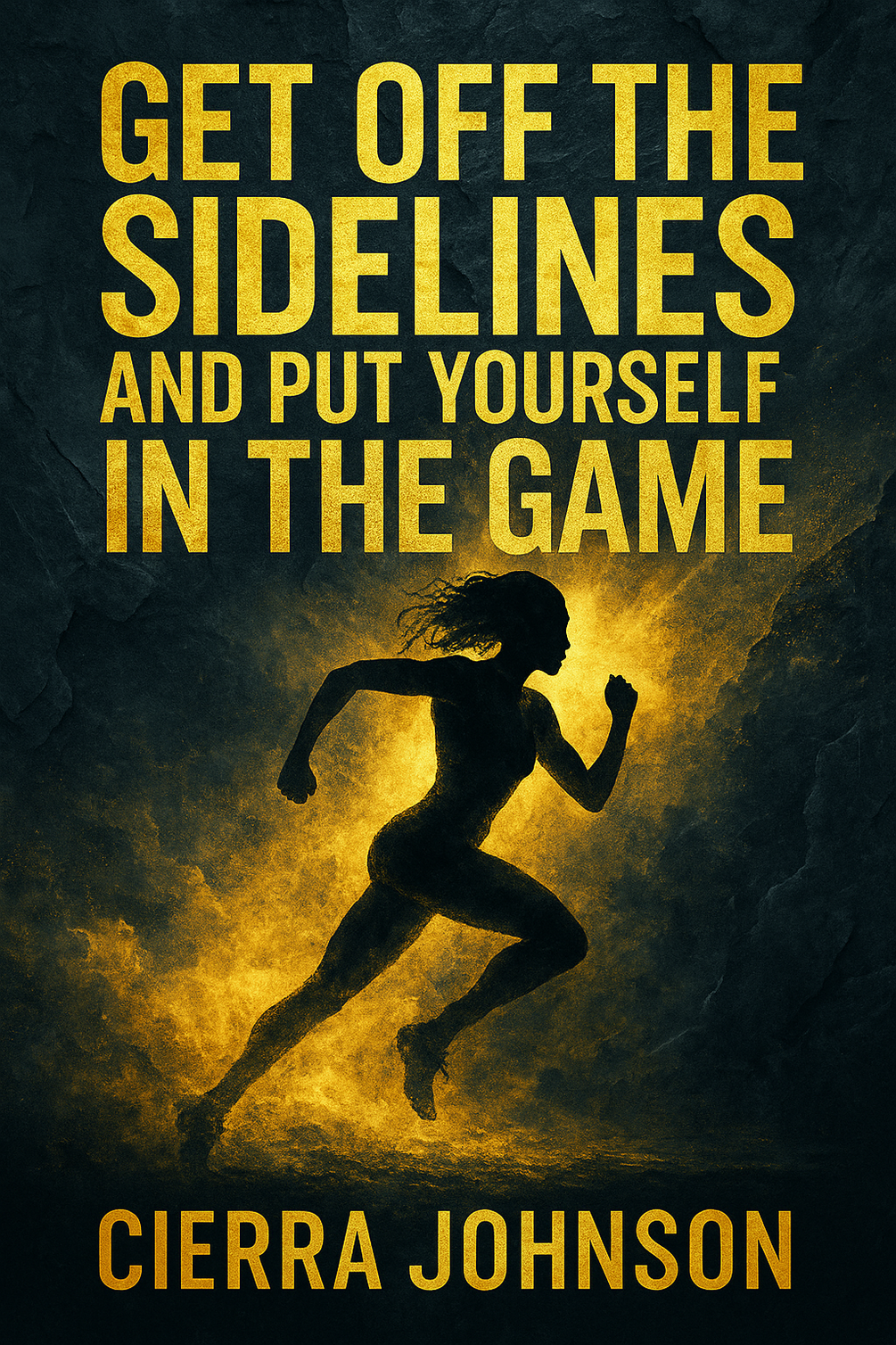 Get Off The Sidelines And Put Yourself In The Game