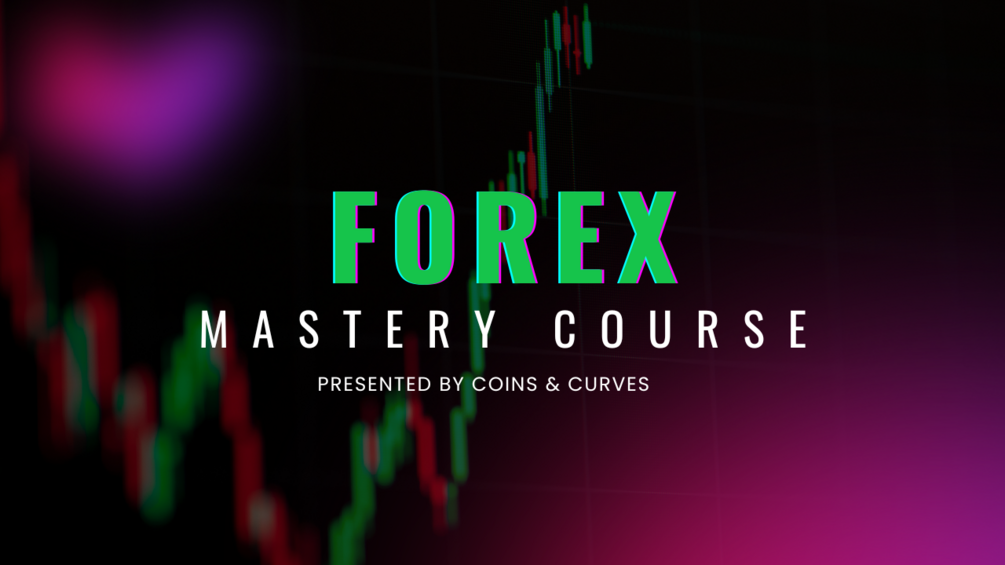 Coins & Curves - FOREX Mastery Course