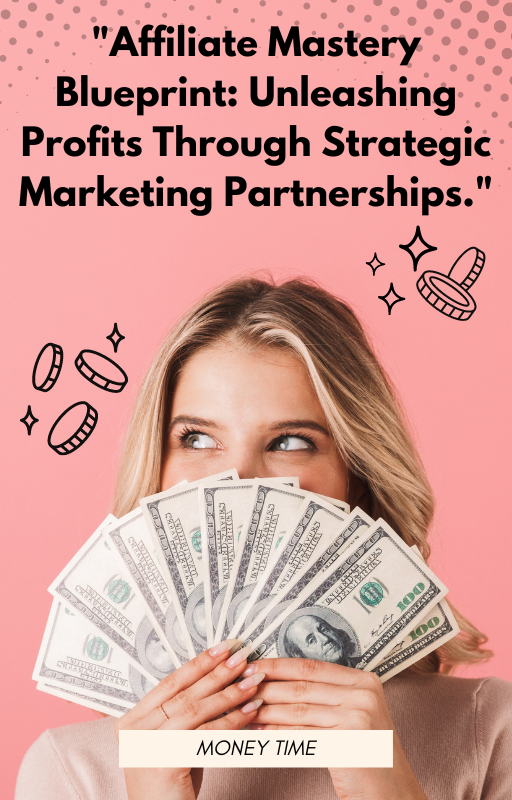 "Affiliate Mastery Blueprint: Unleashing Profits Through Strategic ...