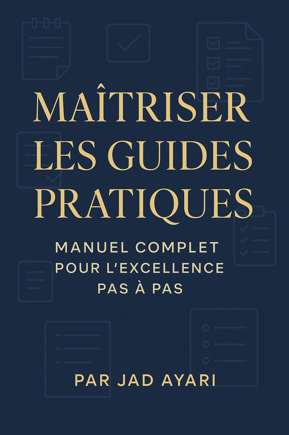 Maîtriser les Guides Pratiques : Manuel Complet pour l’Excellence Pas à ...
