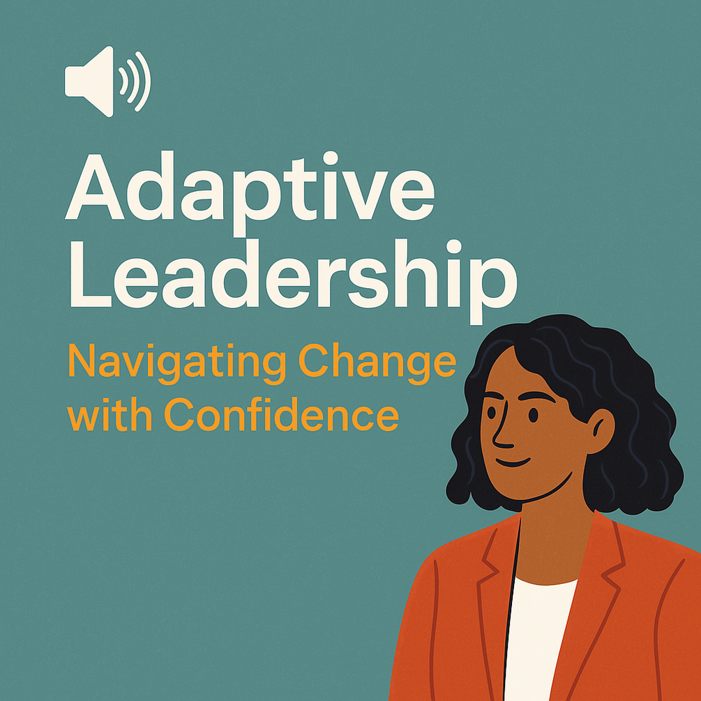 🎧 Adaptive Leadership: Navigating Change with Confidence