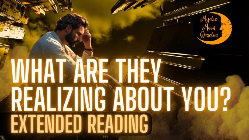 "WHAT ARE THEY REALIZING ABOUT YOU?" Extended Reading