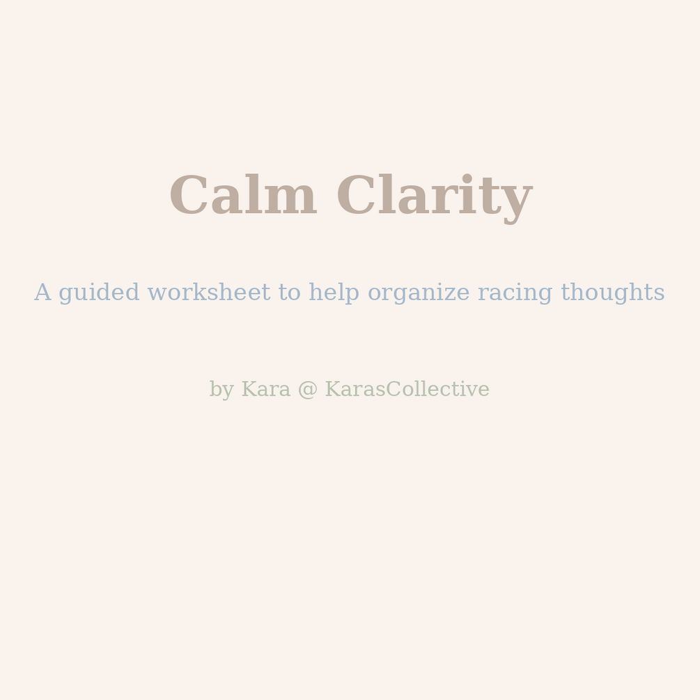 Calm Clarity - A Guided Worksheet to Organize Racing Thoughts