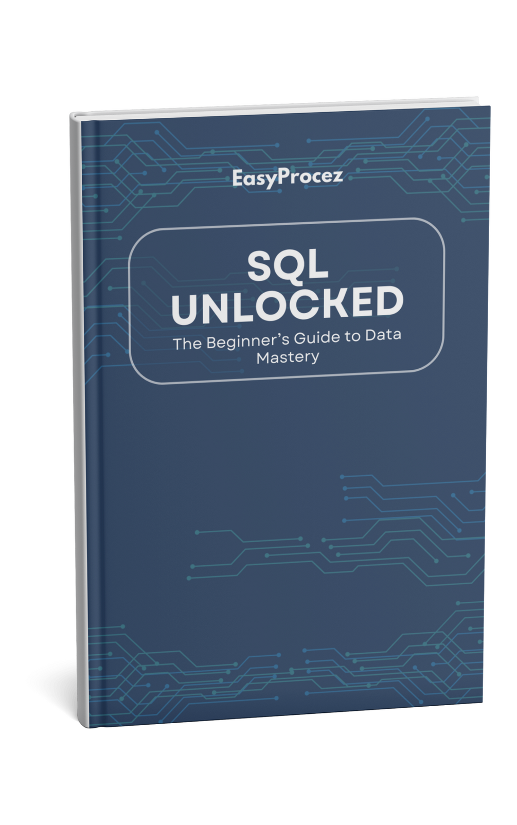 SQL UNLOCKED: The Beginner’s Guide to Data Mastery