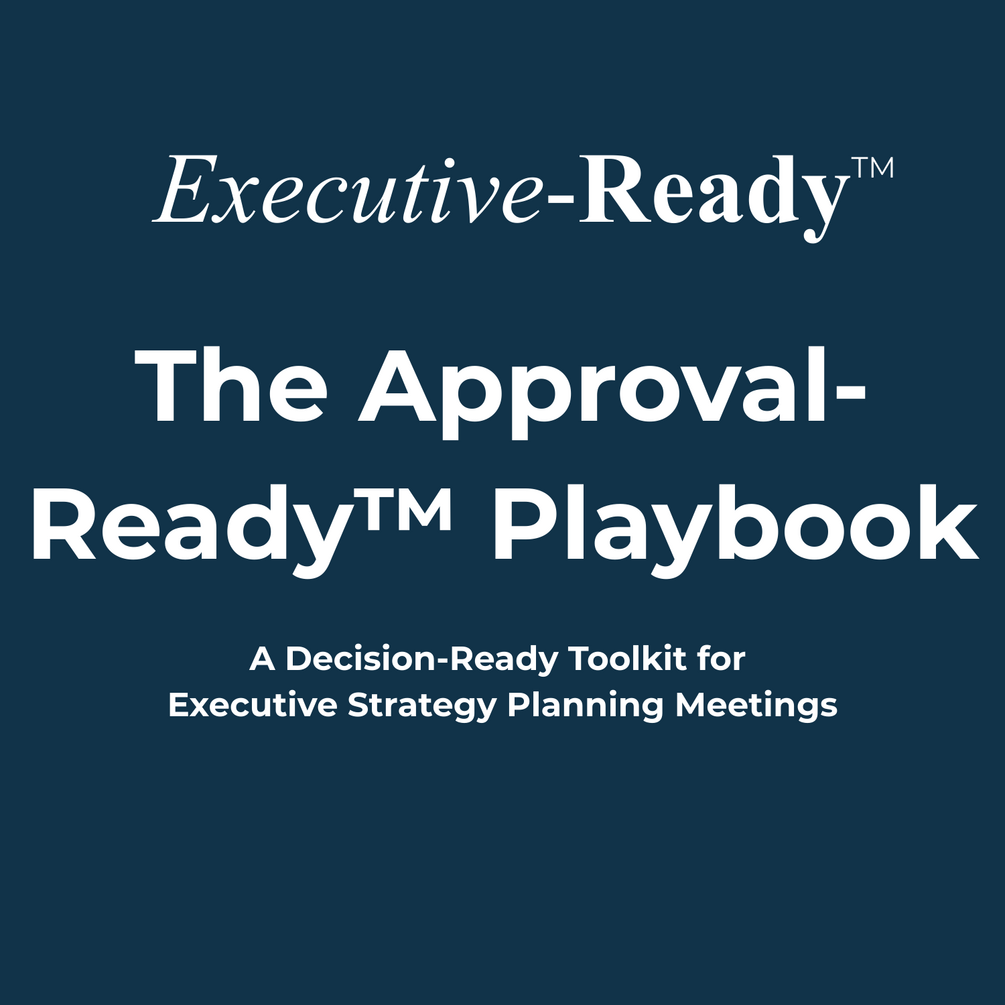 Executive-Ready Approval-Ready™ Strategy Playbook