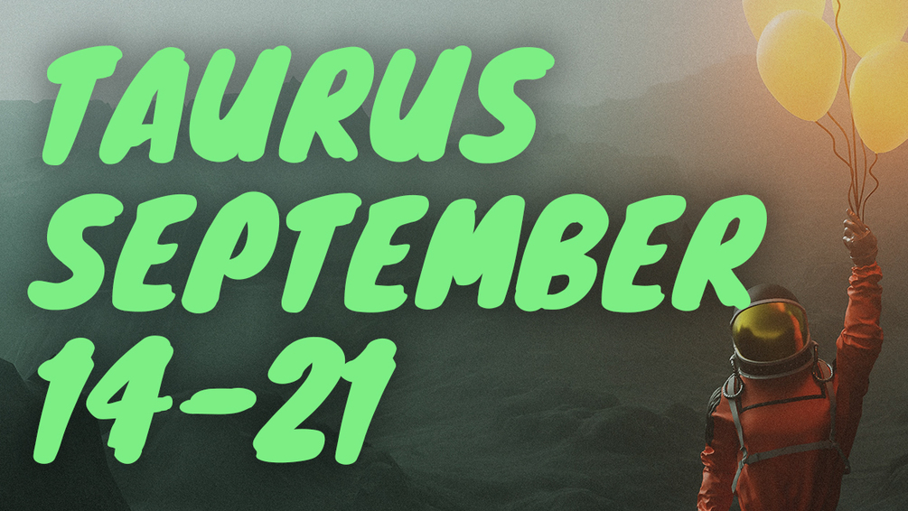 Taurus Extended | September 14-21