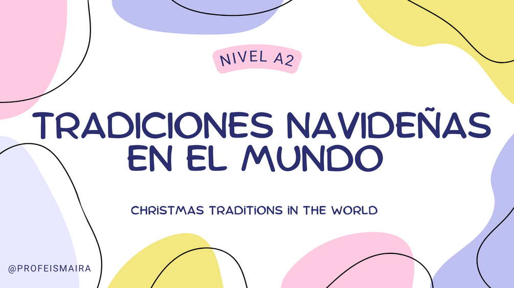 Nivel A2 Tradiciones Navideñas en el Mundo (Expresión oral, comprensión ...