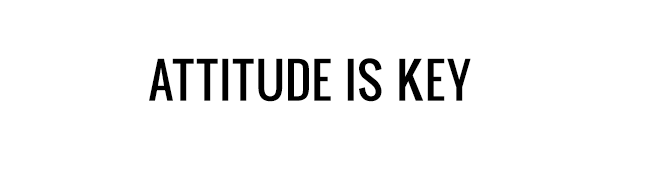 ATTITUDE IS KEY
