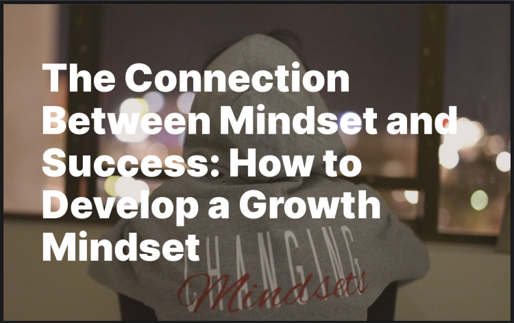 The Connection Between Mindset and Success: How to Develop a Growth ...