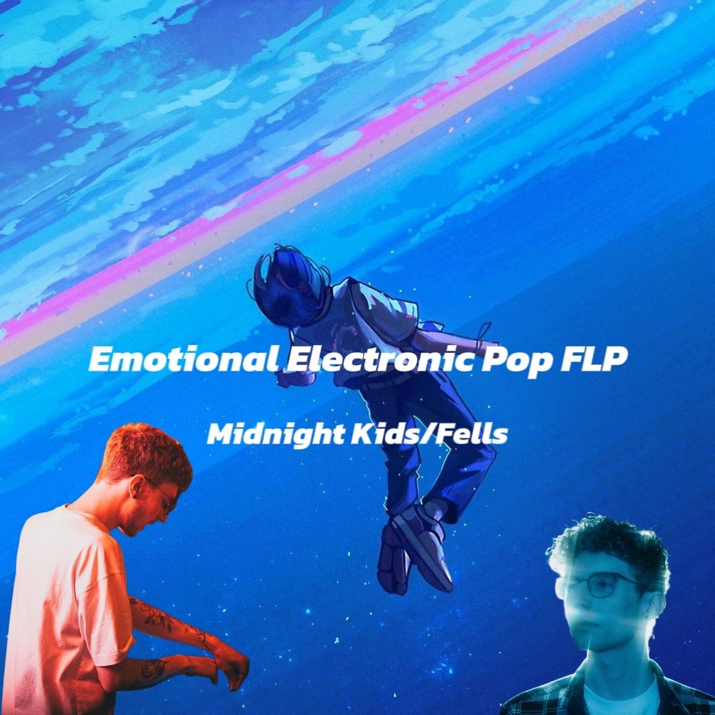 Emotional Electronic Pop FLP Like Midnight Kids/Fells