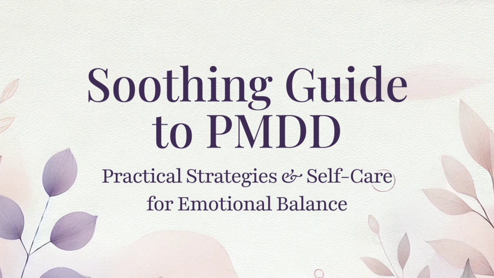 Soothing Guide to PMDD