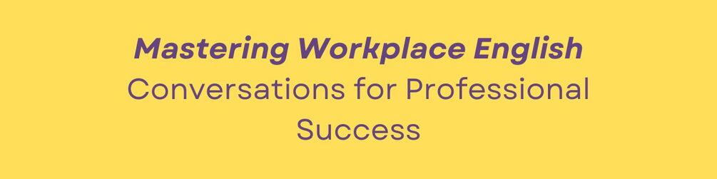 Mastering Workplace English: Conversations for Professional Success