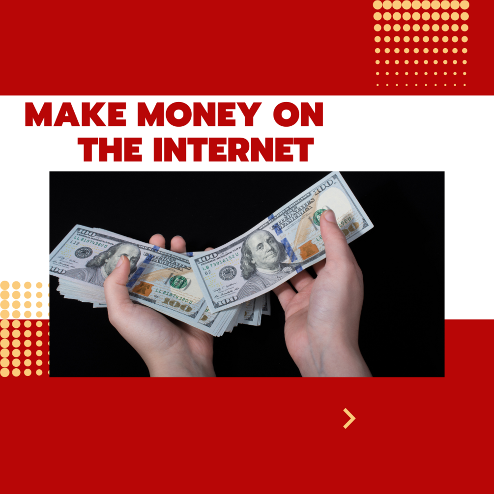 MAKE MONEY ON THE INTERNET