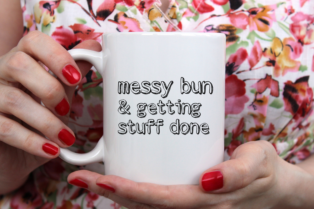 Messy Bun & Getting Stuff Done Funny Coffee Mug