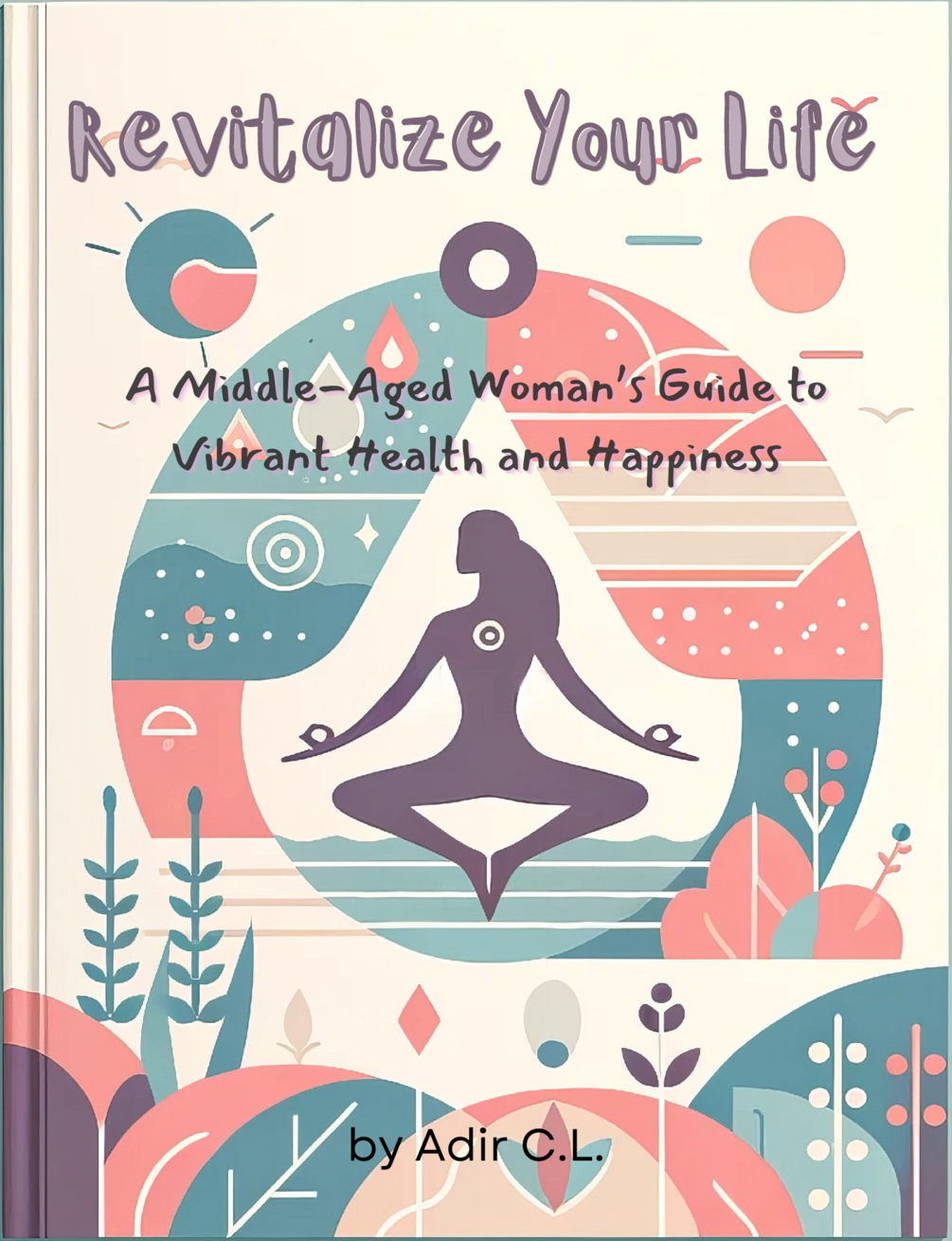Revitalize Your Life: A Middle-Aged Woman’s Guide to Vibrant Health and ...