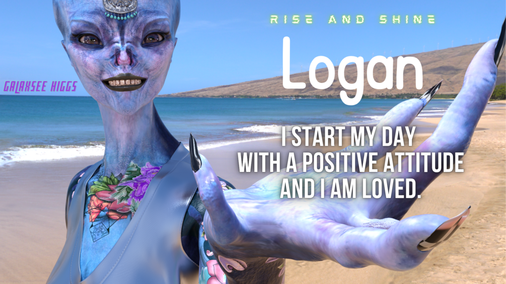 Inspirational Powerful Positive Affirmations. "Rise and Shine Logan. I ...