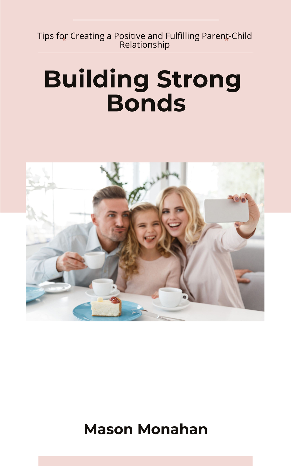 Building Strong Bonds: Tips for Creating a Positive and Fulfilling ...