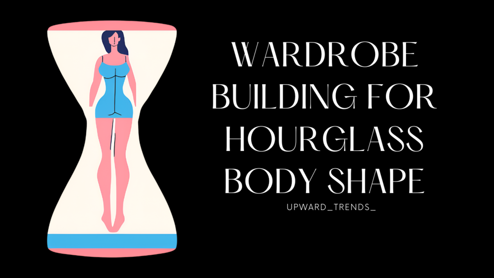 Hourglass: Styling Body Figures