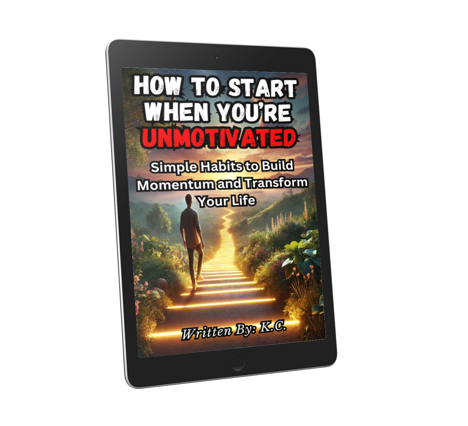 How To Start When You’re Unmotivated Simple Habits to Build Momentum and Transform Your Life
