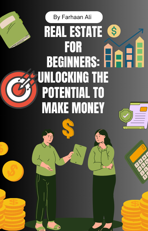 Real Estate for Beginners: Unlocking the Potential to Make Money