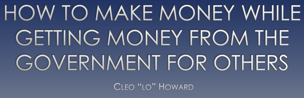 How to make money while getting money from the government for others