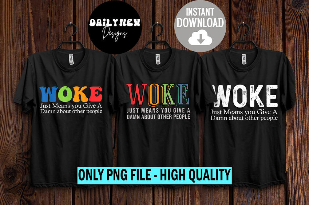 3 PNG Designs Woke Just Means you Give A Damn about other people, PNG ...