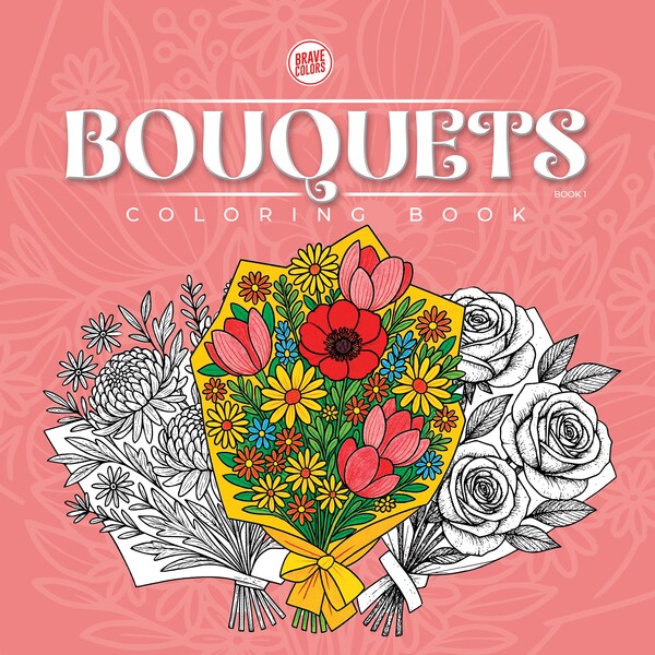 Flower Bouquet Coloring Book 1 by Brave Colors [PDF]
