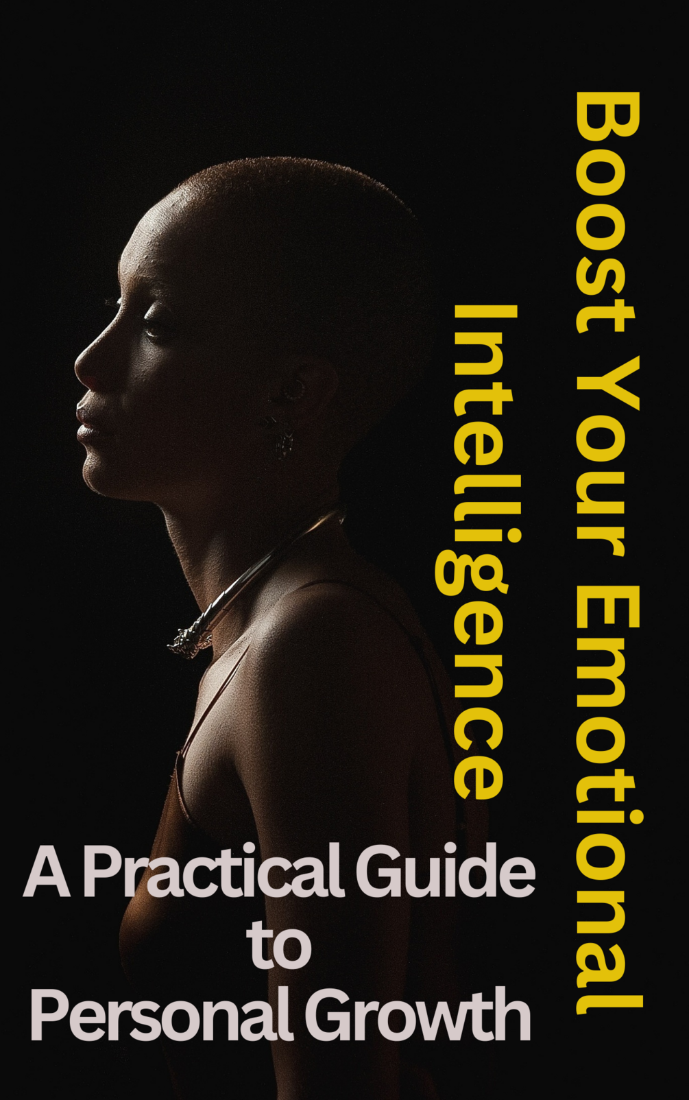 Boost Your Emotional Intelligence: A Practical Guide to Personal Growth