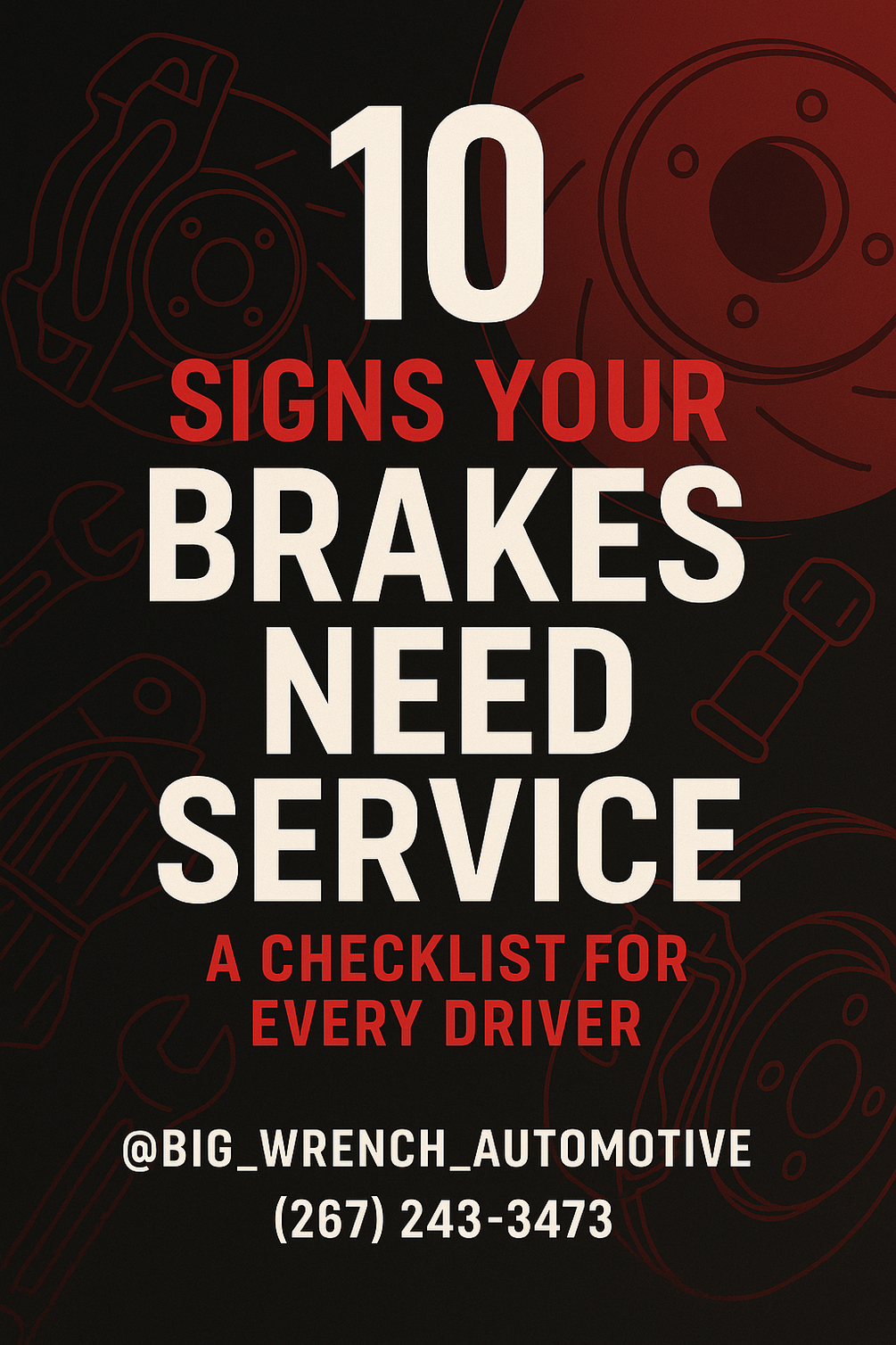10 Signs Your Brakes Need Service – Auto Checklist by Big Wrench Automotive
