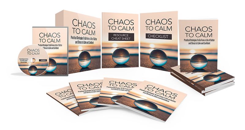 Chaos To Calm - Practical Strategies To Go From a Life of Clutter and ...