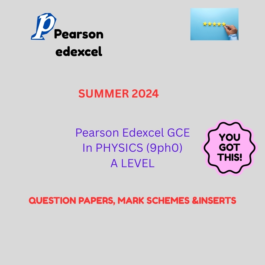 Pearson Edexcel A level in Physics summer 2024 Actual exam packeage