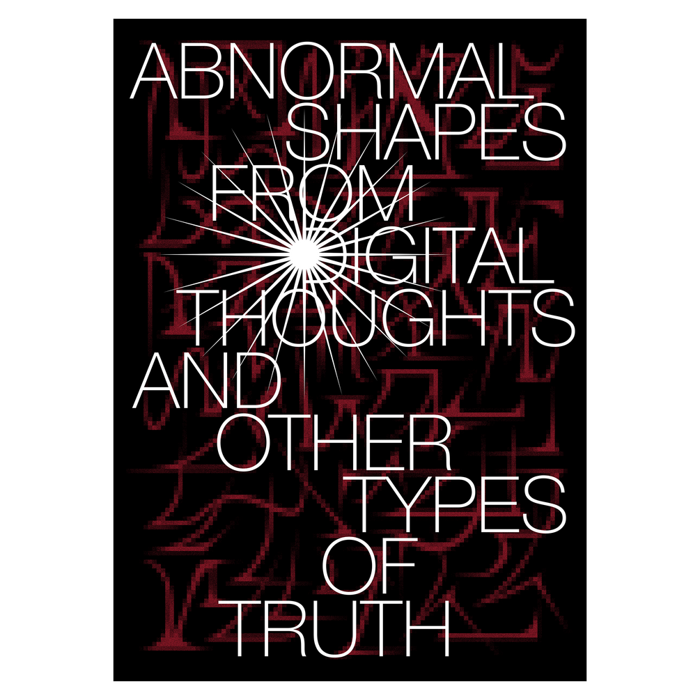 Abnormal shapes from digital thoughts and other types of truth