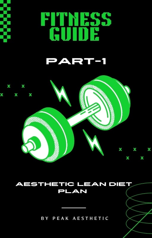 Fitness guide Part-1 (Aesthetic lean diet plan)