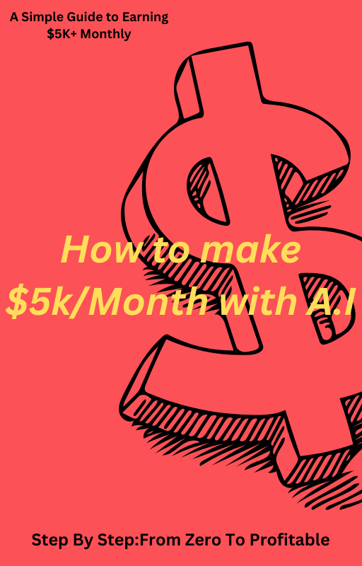 How to make $5K/Month with A.I : Zero to Profitable.
