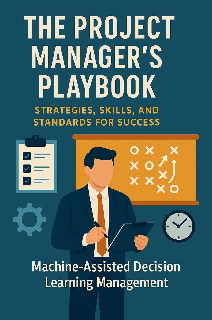 The Project Manager’s Playbook: Strategies, Skills, and Standards for ...
