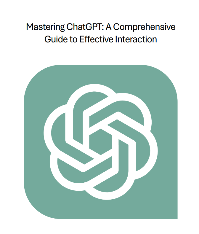 Mastering ChatGPT - A Comprehensive Guide to Effective Interaction