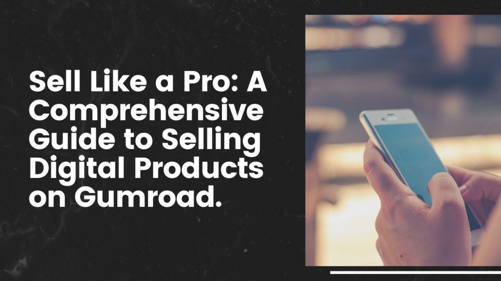 Sell Like a Pro: A Comprehensive Guide to Selling Digital Products on ...
