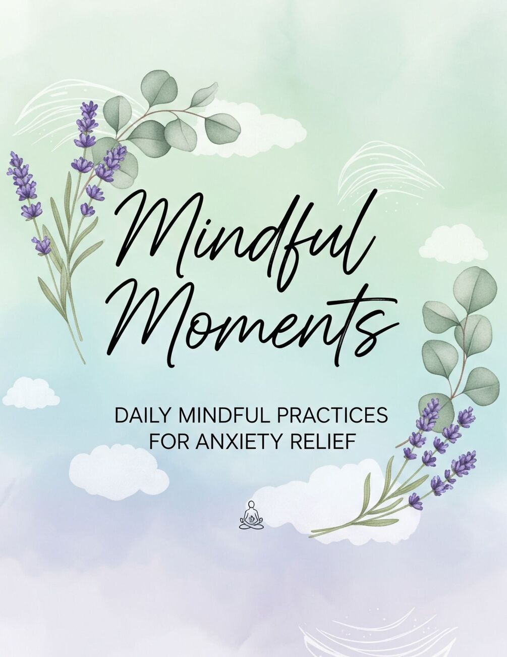 Mindful Moments- Daily Mindful Practices for Anxiety