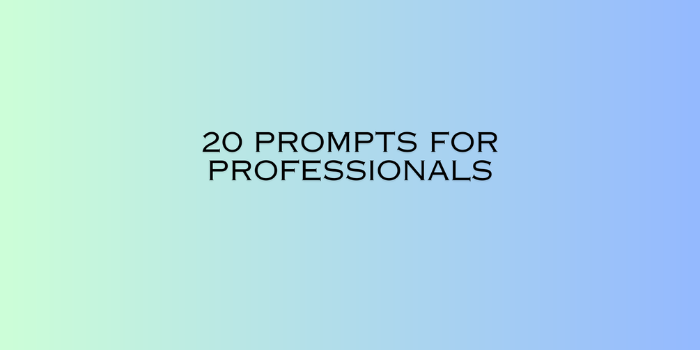 20 Prompts for Professionals